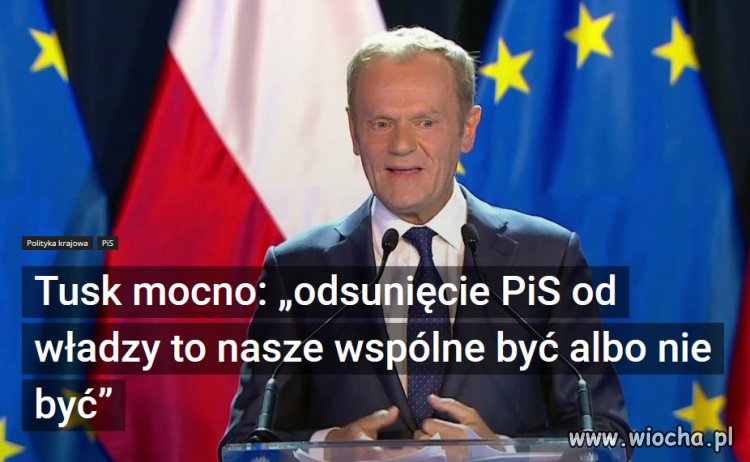 Dla Polski i Polaków odsunięcie władzy PiS, to kwestia przetrwania ...