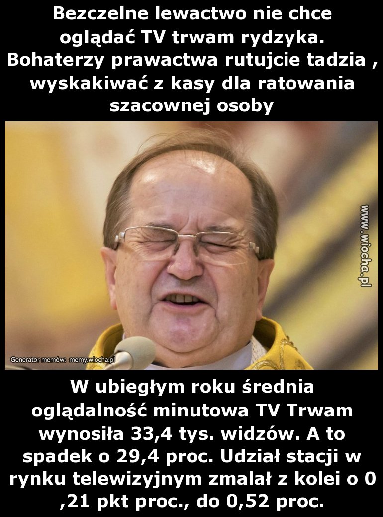 Bezczelne lewactwo nie chce oglądać TV trwam - wiocha.pl absurd 1506394