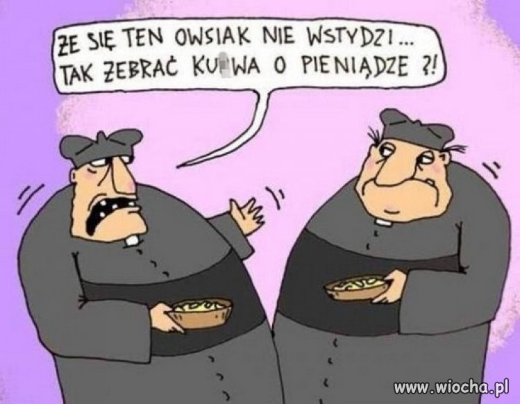 Zaczyna sie sezon żebrania sekty kosciola, po domach! - wiocha.pl ...